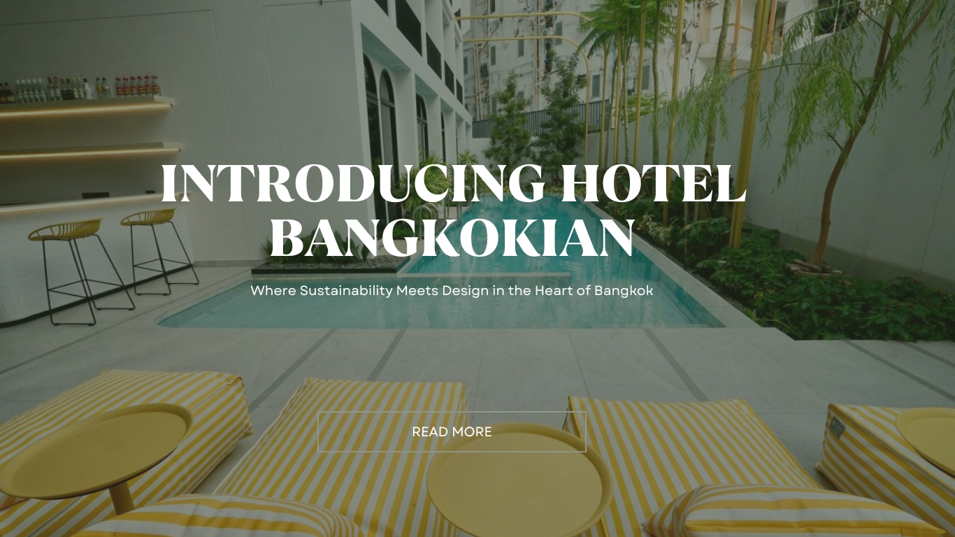 Introducing Hotel Bangkokian – A Sustainable Boutique Hotel In Bangkok